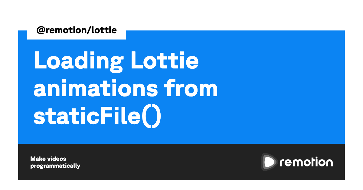 Loading Lottie animations from staticFile() | Remotion | Make videos ... Loading Lottie animations from staticFile() | Remotion | Make videos ...